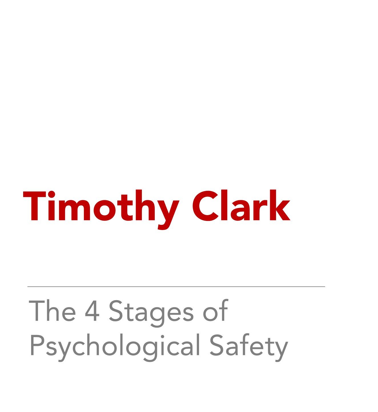 Timothy Clark: The 4 Stages of Psychological Safety - Octave