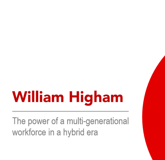 William Higham: The power of a multi-generational workforce in a hybrid ...