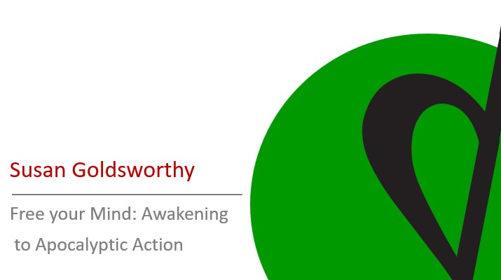 Susan Goldsworthy : Free your Mind: Awakening to Apocalyptic Action ...